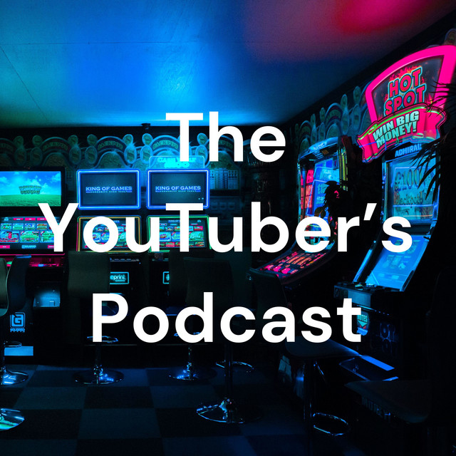The YouTuber’s Podcast | Podcast on Spotify