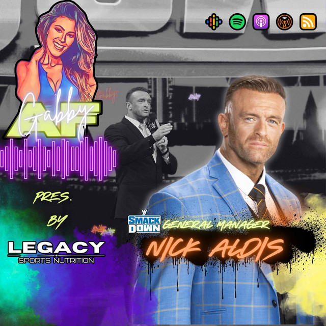 WWE Smackdown GM Nick Aldis - Aldis AF - Gabby AF | Podcast on Spotify