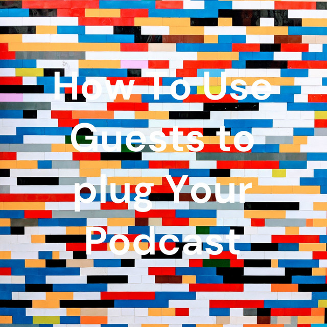 How To Use Guests to plug Your Podcast | Podcast on Spotify