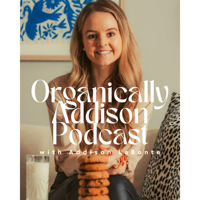 Organically Addison Podcast | Podcast on Spotify