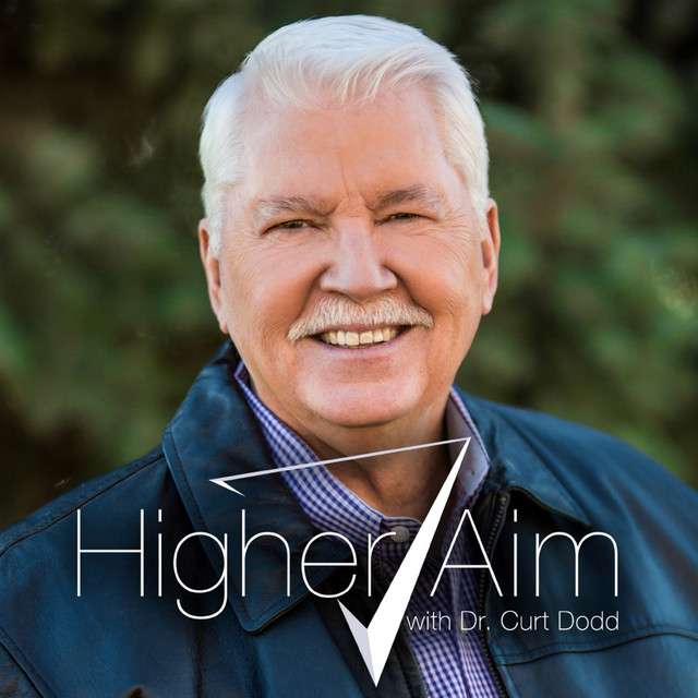 Higher Aim with Dr. Curt Dodd | Podcast on Spotify