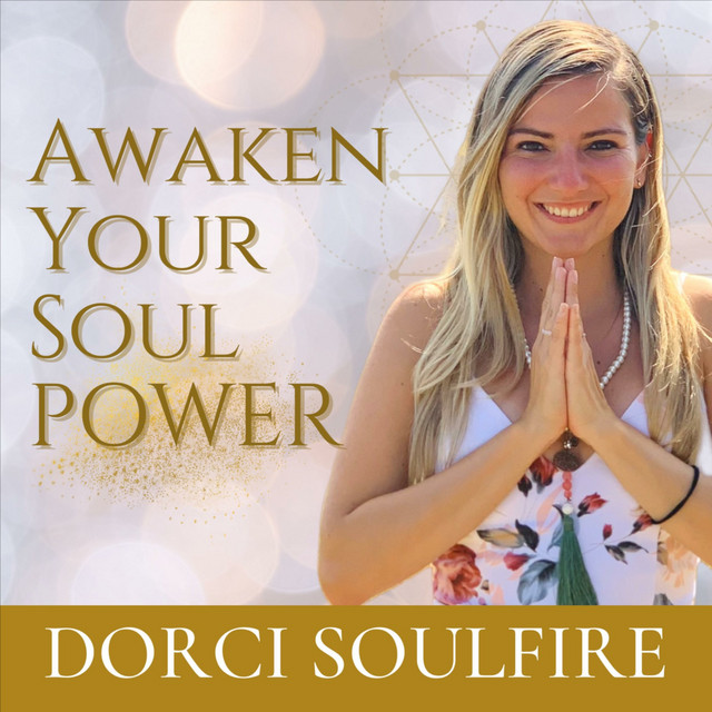 Awaken Your Soul Power With Dorci | Podcast on Spotify