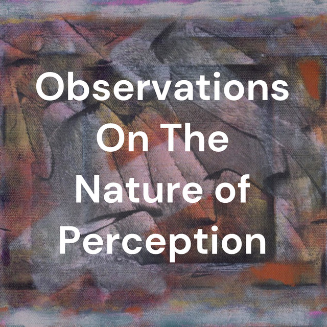 Observations On The Nature of Perception | Podcast on Spotify