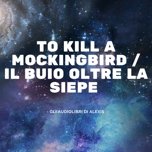 To Kill a Mockingbird Chapter 17 - Gli Audiolibri Di Alexis | Podcast ...