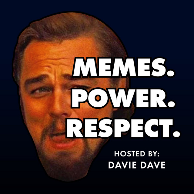 MEMES. POWER. RESPECT. | Podcast on Spotify