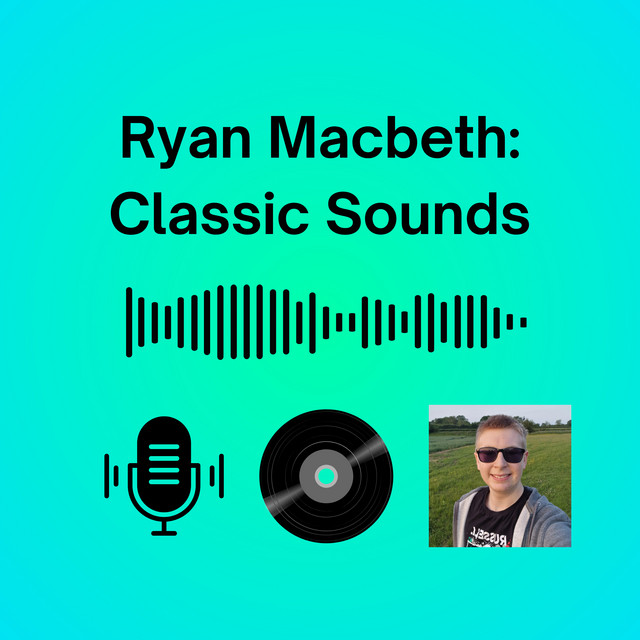 Ryan Macbeth: Classic Sounds | Podcast on Spotify