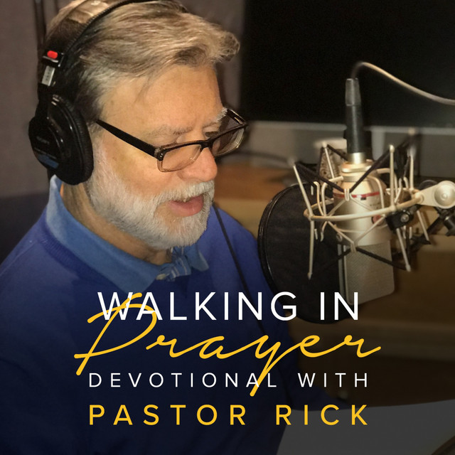 Walking in Prayer Devotional with Pastor Rick | Podcast on Spotify