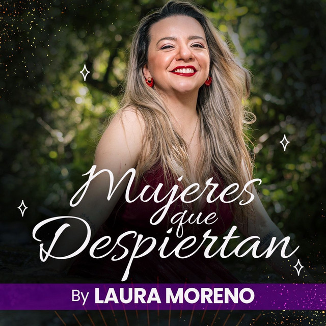 Mujeres Que Despiertan by Laura Moreno | Podcast on Spotify