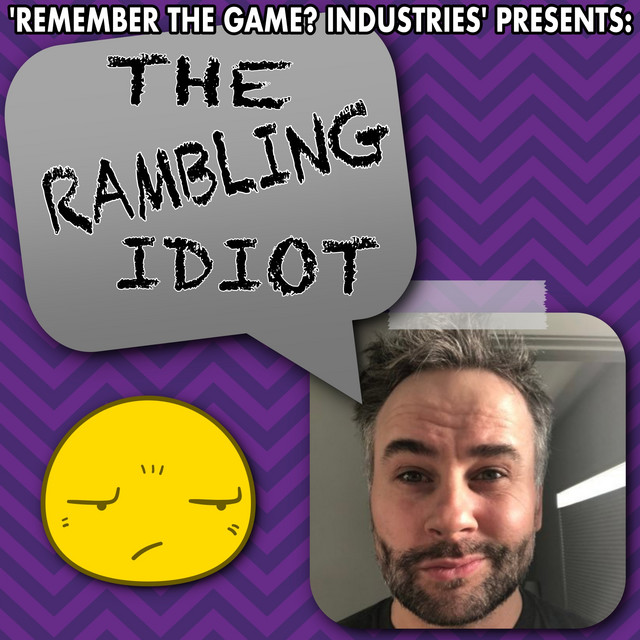 Remember The Game? - The Rambling Idiot | Podcast on Spotify