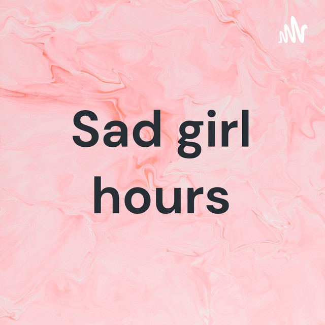sad-girl-hours-podcast-on-spotify