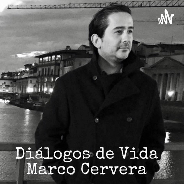 Diálogos de Vida por Marco Cervera | Podcast on Spotify