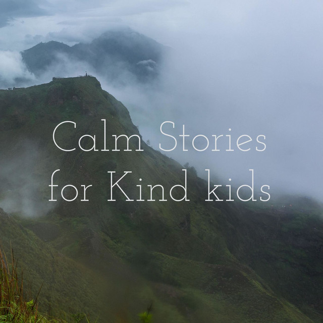 Calm Stories for Kind kids | Podcast on Spotify