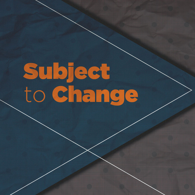 Subject to Change | Podcast on Spotify