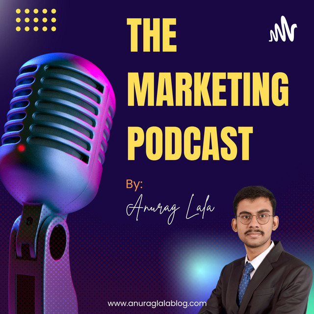 The Marketing Podcast by Anurag Lala | Podcast on Spotify