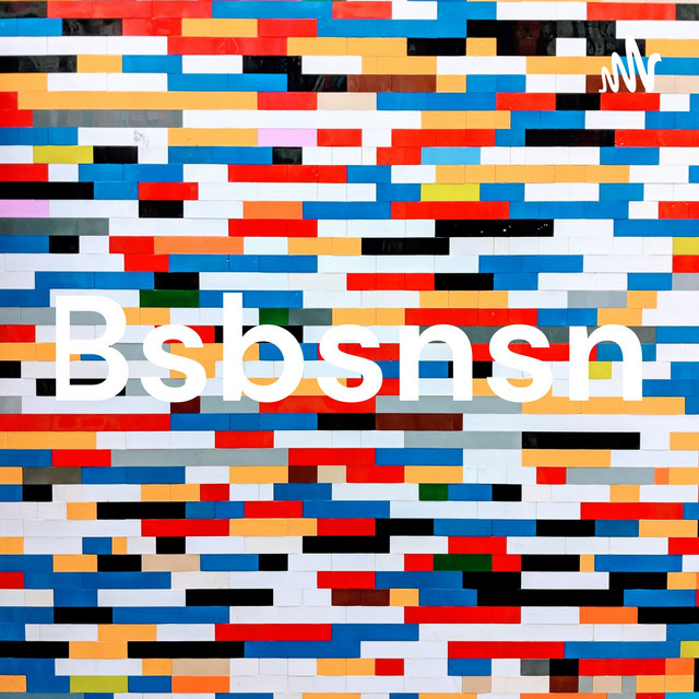 Bsbsnsn | Podcast on Spotify