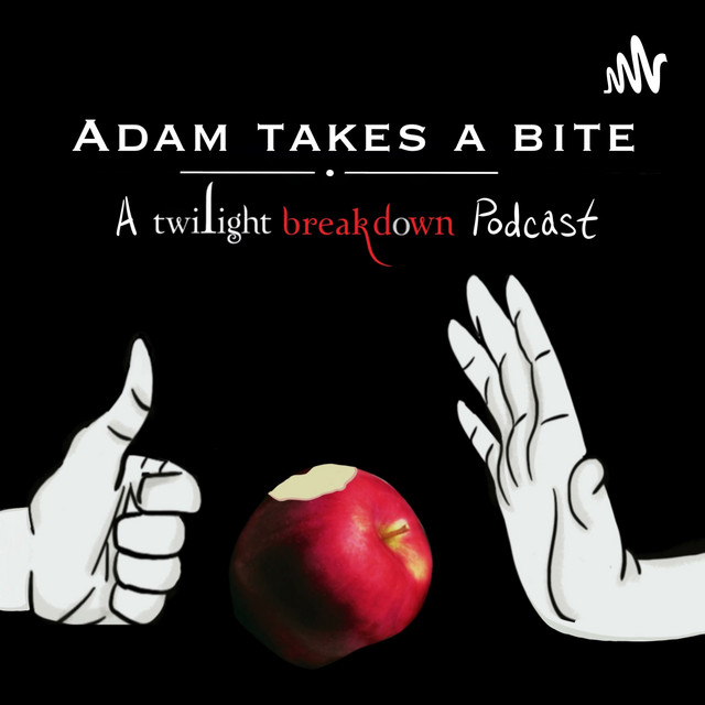 Adam Takes a Bite: A Twilight Breakdown Podcast | Podcast on Spotify