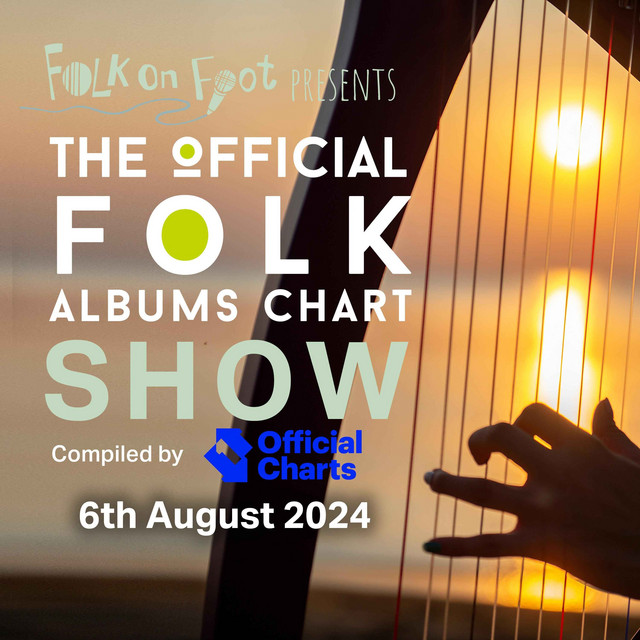 Official Folk Albums Chart Show—6th August 2024 - Folk on Foot ...