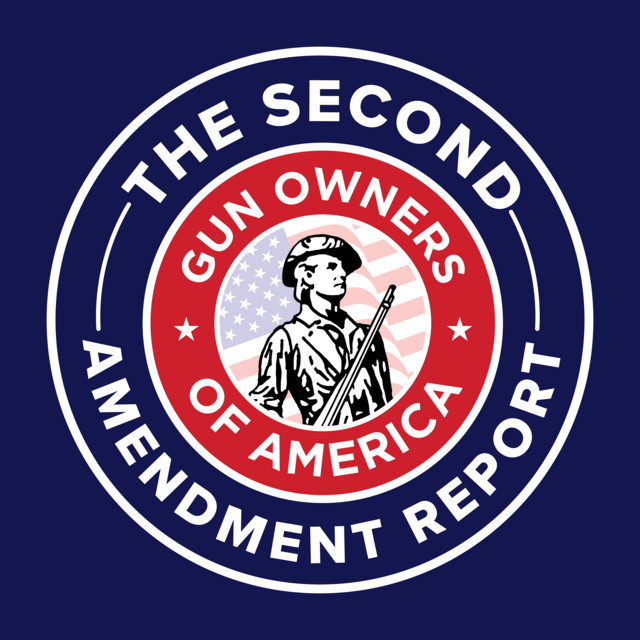 The Second Amendment Report with Gun Owners of America | Podcast on Spotify
