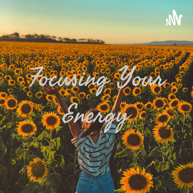 Focusing Your Energy | Podcast on Spotify