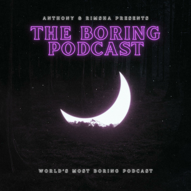 The Boring Podcast | Podcast on Spotify