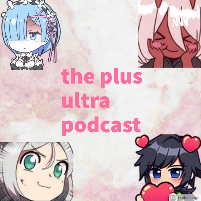 THE PLUS ULTRA ANIME PODCAST | Podcast on Spotify