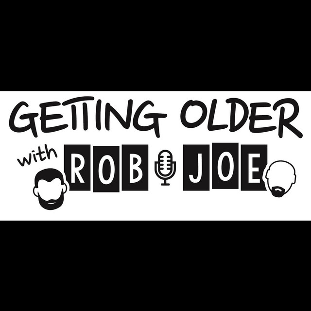 Getting Older With Rob and Joe | Podcast on Spotify