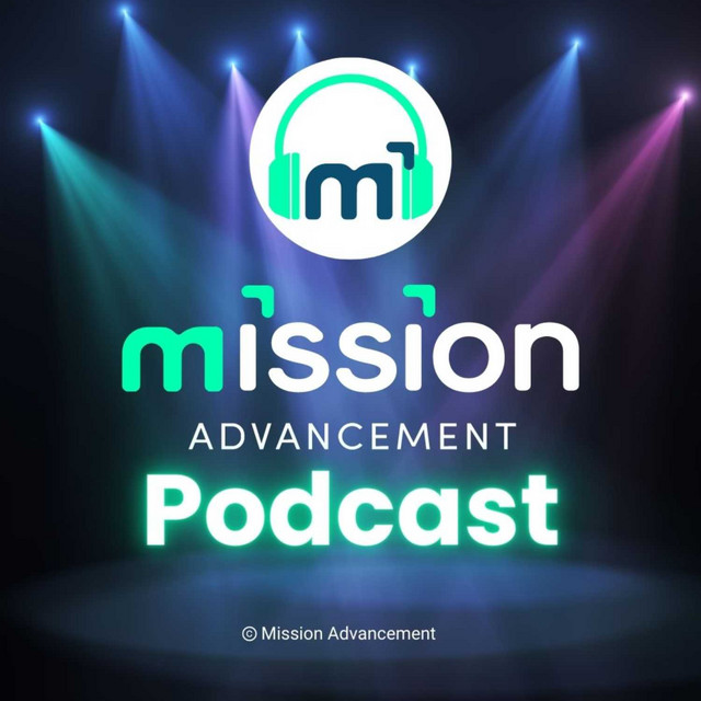 Mission Advancement Podcast | Podcast on Spotify
