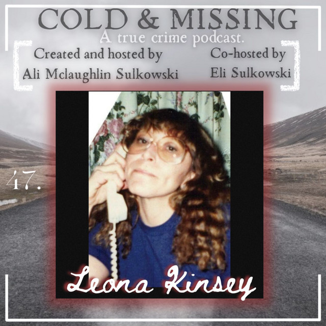 Cold and Missing: Leona Kinsey - Cold and Missing | Podcast on Spotify