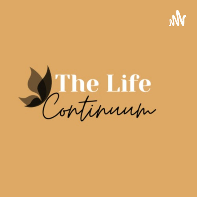 The Life Continuum | Podcast on Spotify
