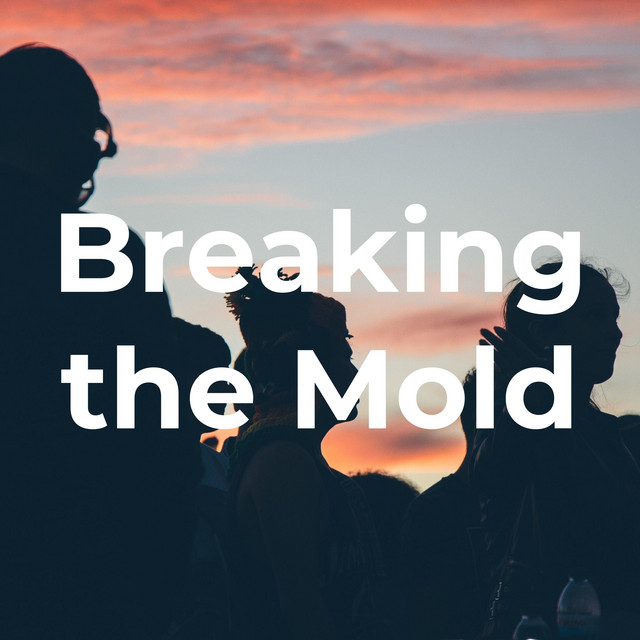 Breaking the Mold | Podcast on Spotify