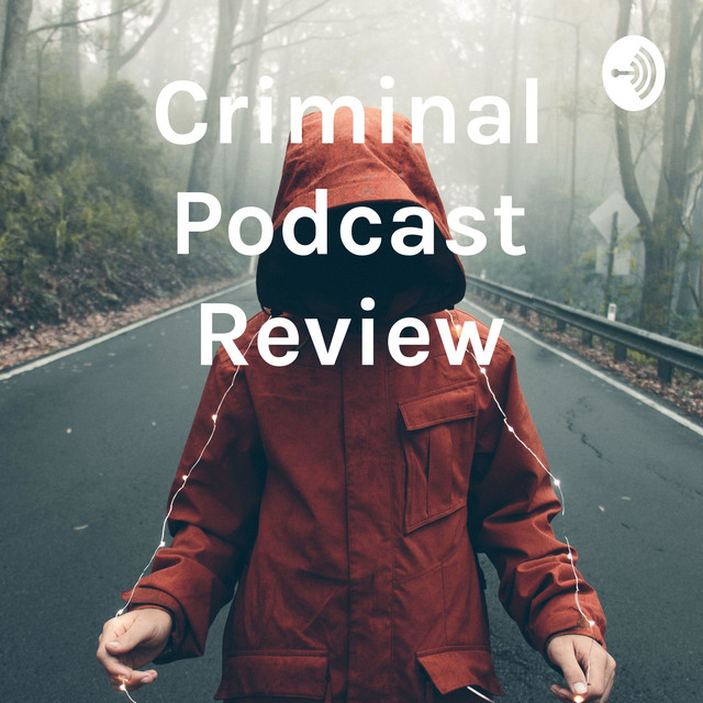 Criminal Podcast Review | Podcast on Spotify