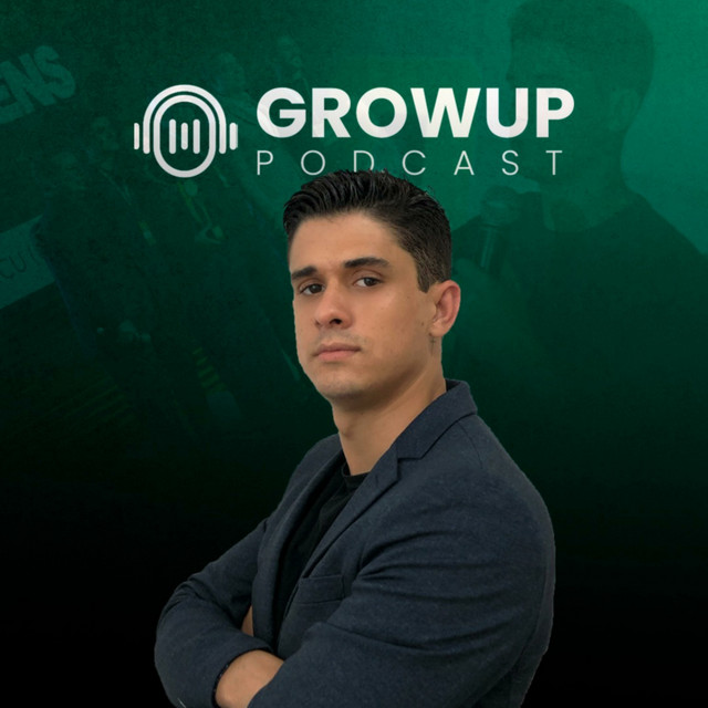 Grow Up Cast (por Matheus Monteiro) | Podcast on Spotify