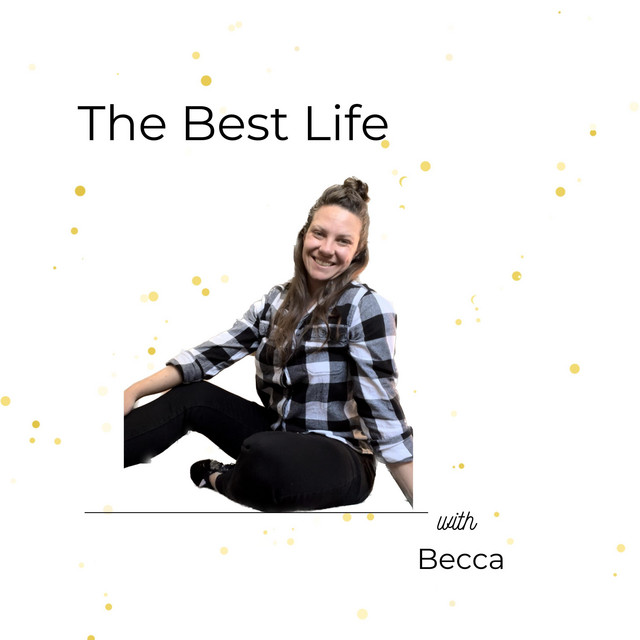 The Best Life with Becca | Podcast on Spotify