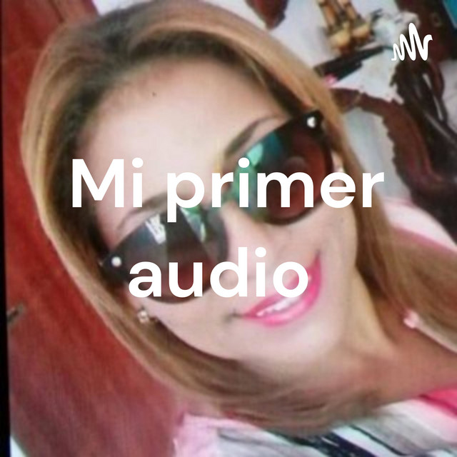 Mi primer audio | Podcast on Spotify