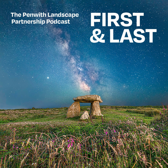 First and Last - The Penwith Landscape Partnership Podcast | Podcast on ...