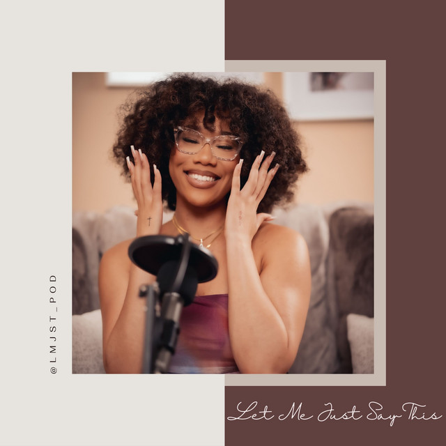 Let Me Just Say This.. | Podcast on Spotify