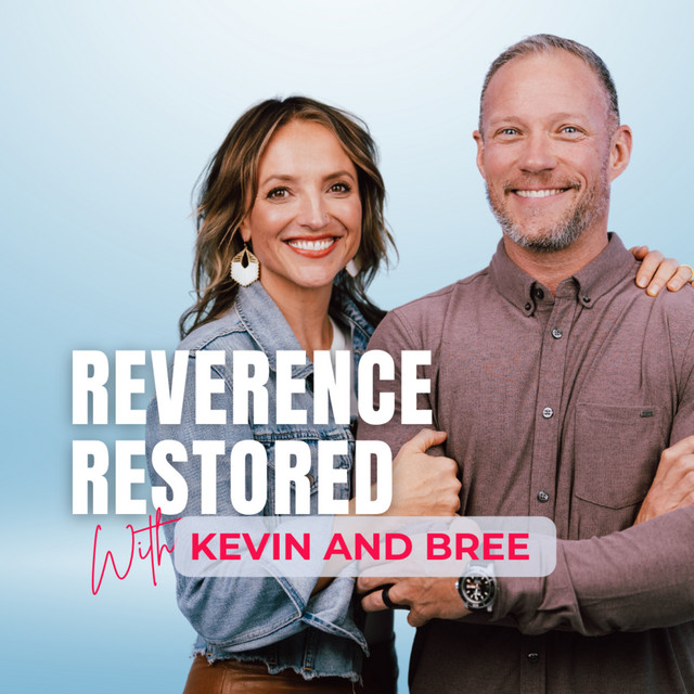 Reverence Restored with Kevin and Bree - "Making Marriage Great Again ...