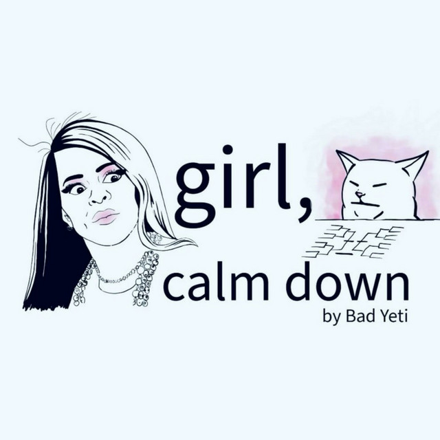 Girl, Calm Down! | Podcast on Spotify
