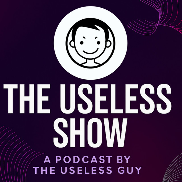 The Useless Show | Podcast on Spotify