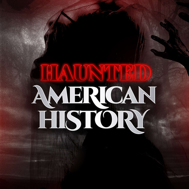 Haunted American History | Podcast on Spotify