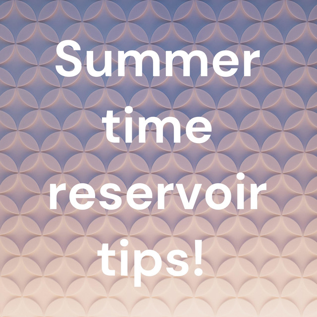 Summer time reservoir tips! | Podcast on Spotify