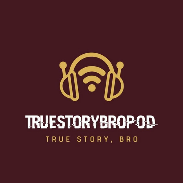 True Story Bro Podcast | Podcast on Spotify
