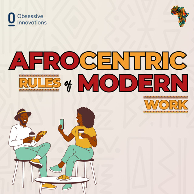 Afrocentric Rules of Modern Work | Podcast on Spotify
