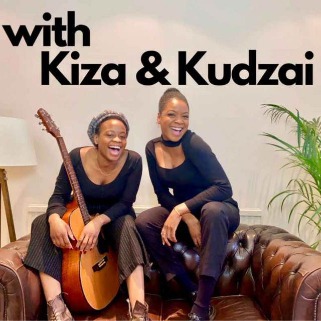 With Kiza and Kudzai | Podcast on Spotify
