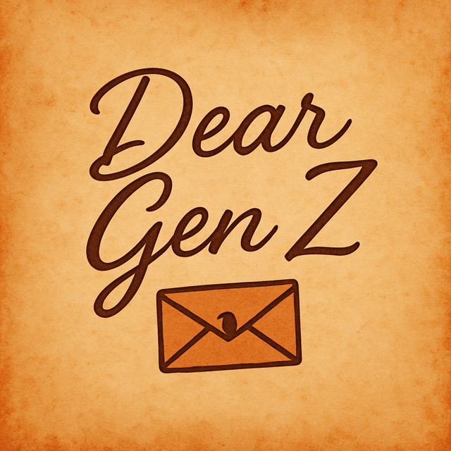 Dear Gen Z | Podcast on Spotify