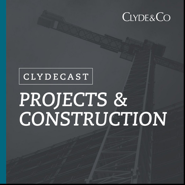 Clyde & Co | Projects & Construction | Podcast on Spotify
