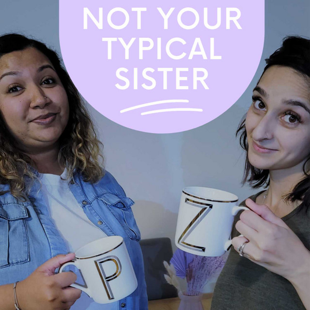 Not Your Typical Sister | Podcast on Spotify