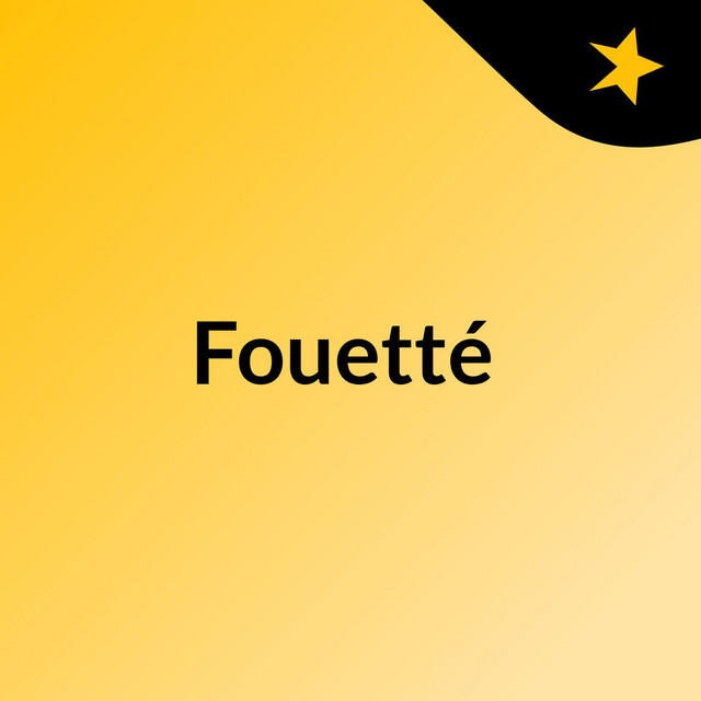 Fouetté | Podcast on Spotify