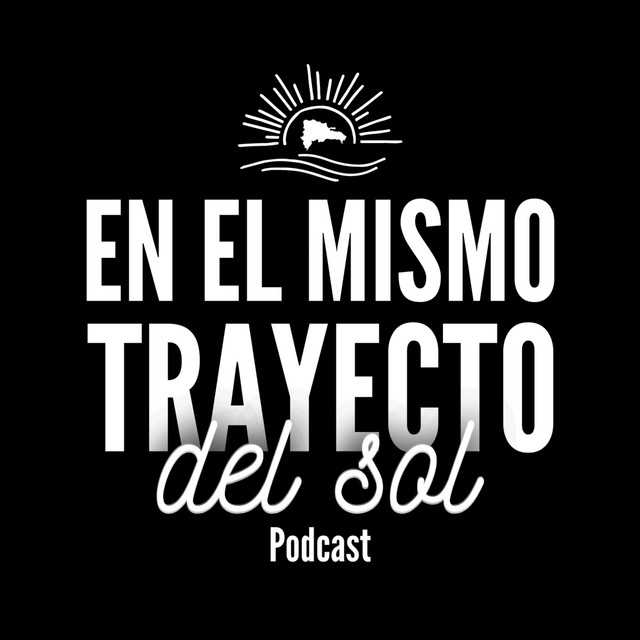 En el Mismo Trayecto del Sol | Podcast on Spotify