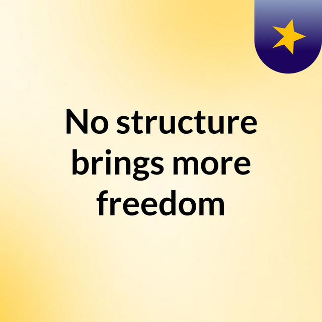 No structure brings more freedom | Podcast on Spotify